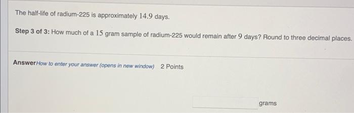 Solved The half-life of radium-225 is approximately 14.9 | Chegg.com