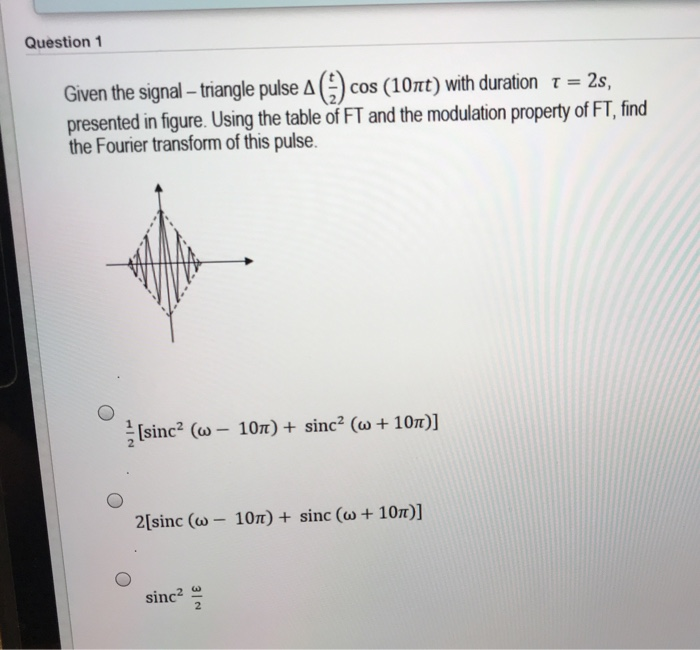 Solved Question Given the signal -triangle pulse A cos | Chegg.com