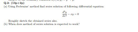 Solved Q.2: (13p+2p) (a) Using Frobenius' method find series | Chegg.com