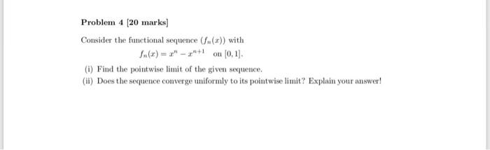 Solved Problem 4 [20 marks) Consider the functional sequence | Chegg.com