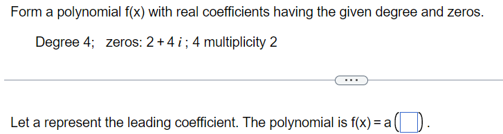 Solved Form a polynomial f(x) with real coefficients having | Chegg.com