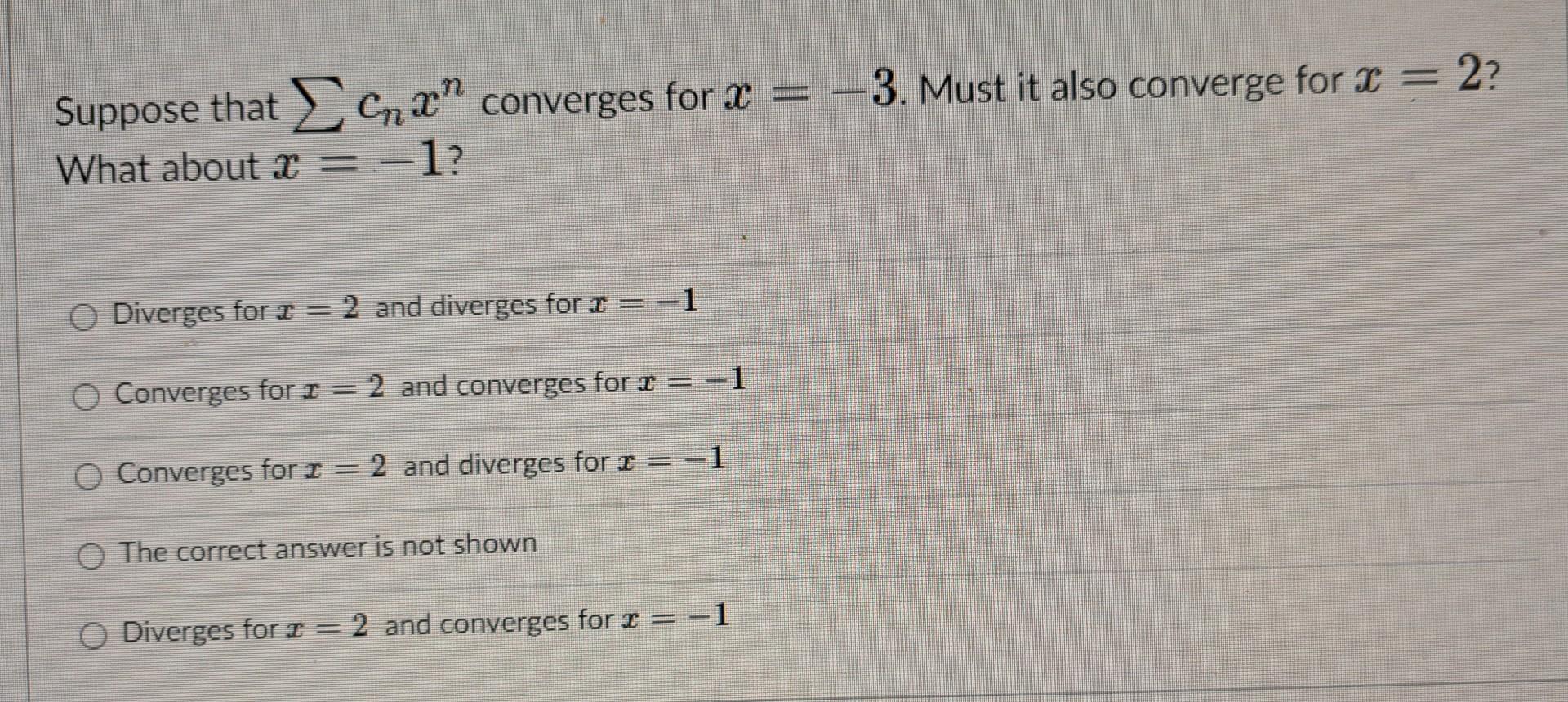 Solved Suppose that ∑cnxn converges for x=−3. Must it also | Chegg.com