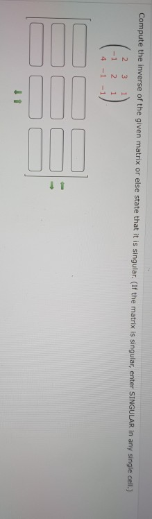 Solved Compute the inverse of the given matrix or else state | Chegg.com