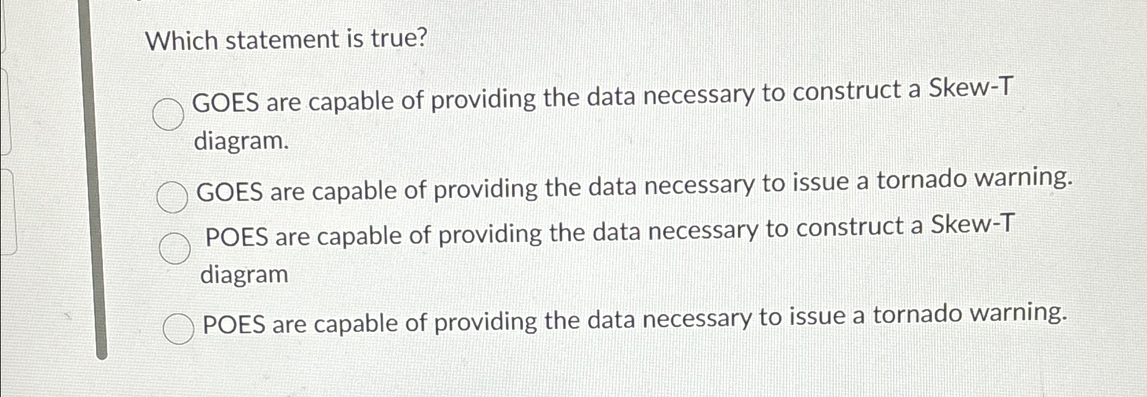 Solved Which statement is true?GOES are capable of providing | Chegg.com