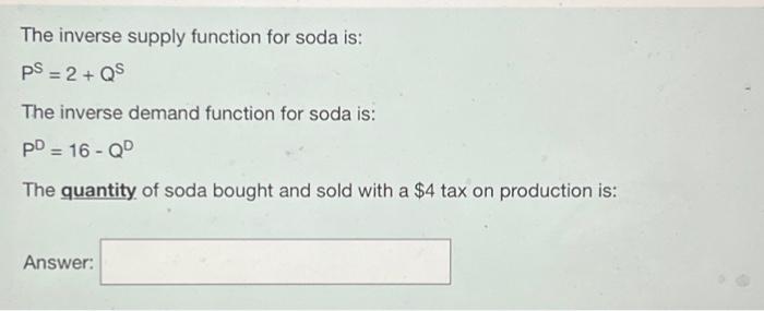 Solved The inverse supply function for soda is: PS=2+QS The | Chegg.com
