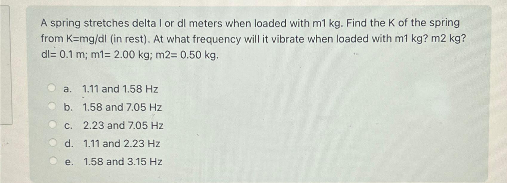 Solved A spring stretches delta I or dl meters when loaded | Chegg.com