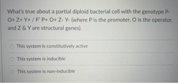 Solved What's true about a partial diploid bacterial cell | Chegg.com