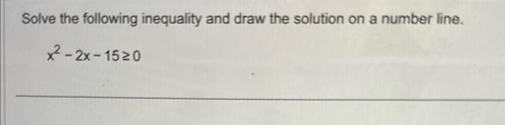 Solved Solve the following inequality and draw the solution | Chegg.com