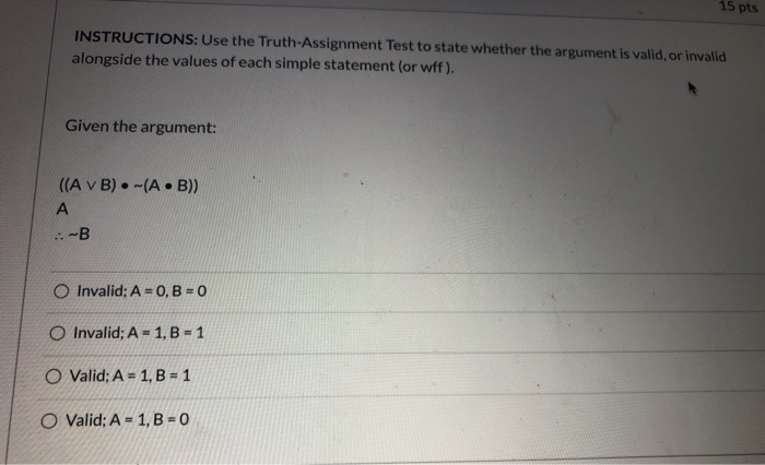 15 pts INSTRUCTIONS: Use the Truth-Assignment Test to | Chegg.com