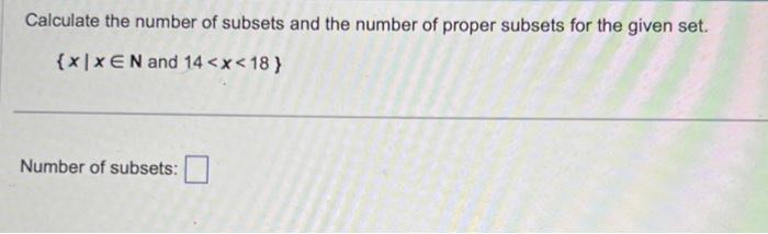 Solved Calculate the number of subsets and the number of | Chegg.com