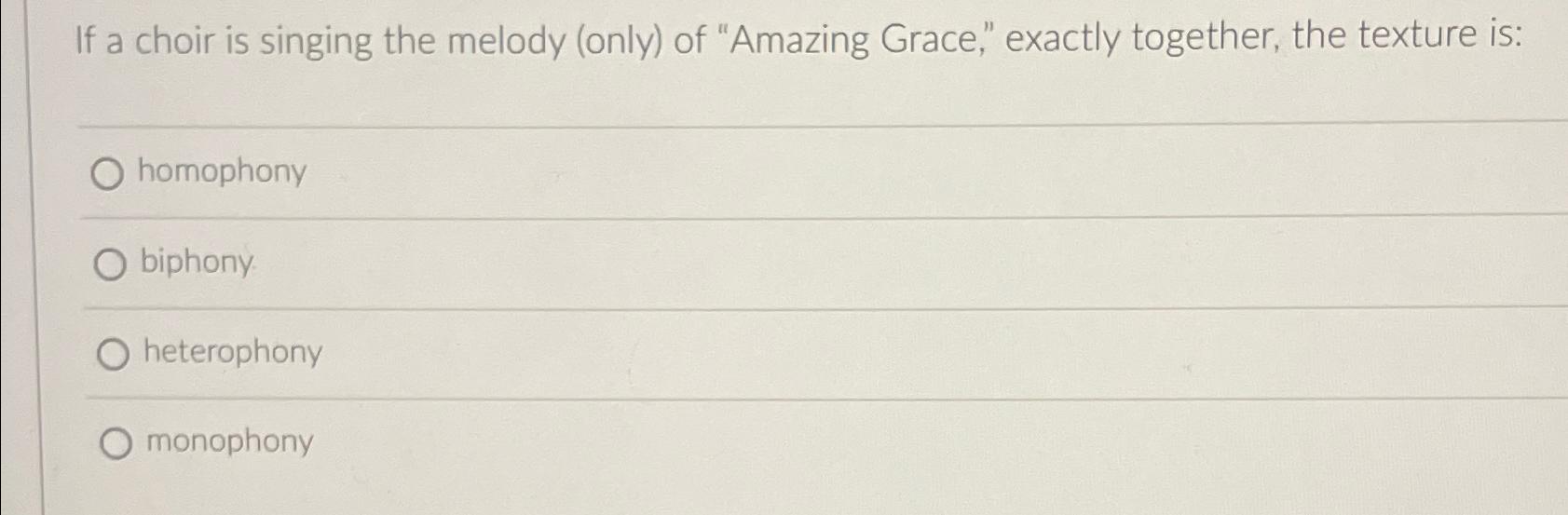 Solved If a choir is singing the melody (only) ﻿of "Amazing | Chegg.com