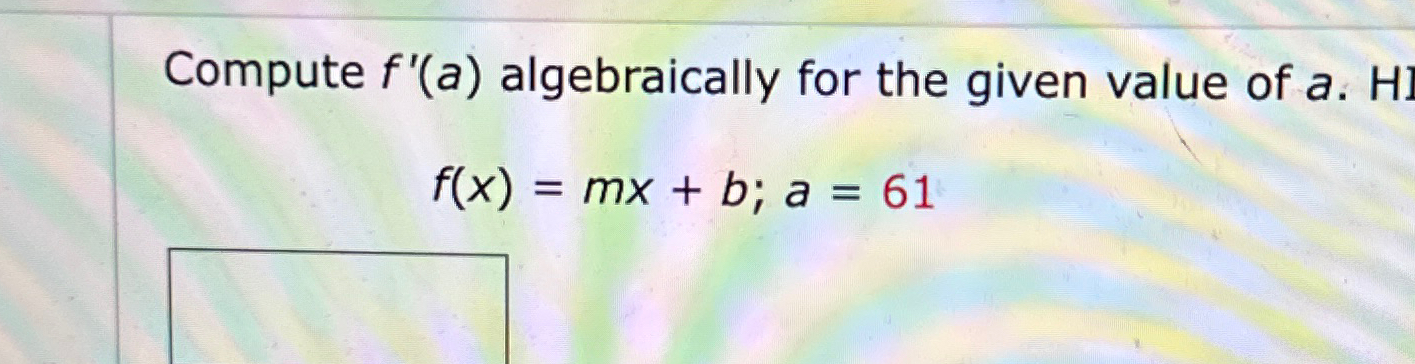 Solved Compute f'(a) ﻿algebraically for the given value of | Chegg.com