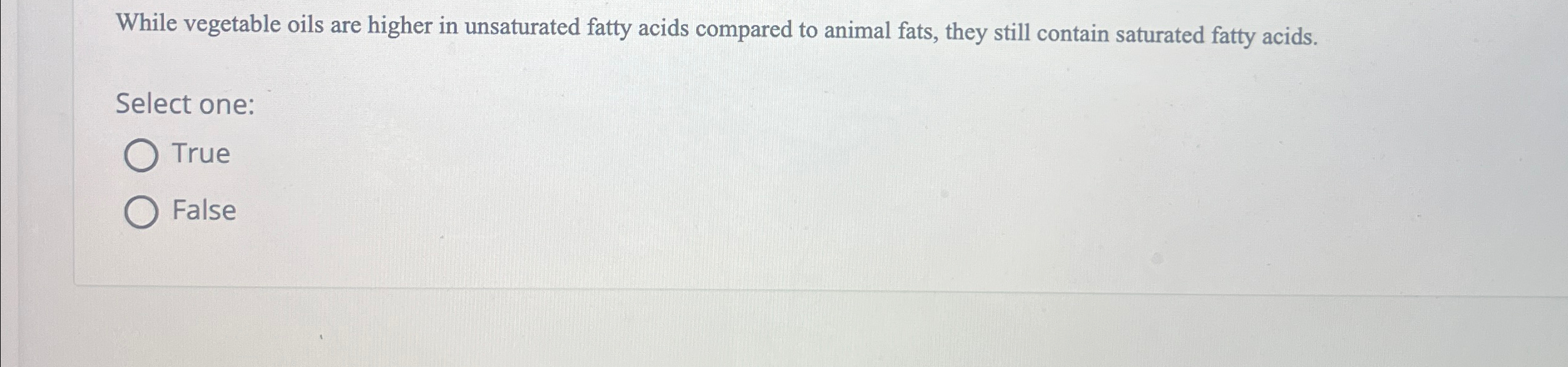 Solved While vegetable oils are higher in unsaturated fatty | Chegg.com