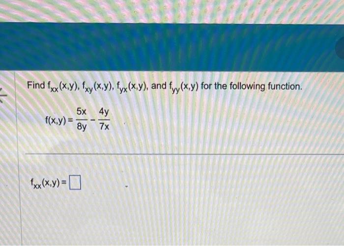 Solved Find fxx(x,y),fxy(x,y),fyx(x,y), and fyy(x,y) for the | Chegg.com