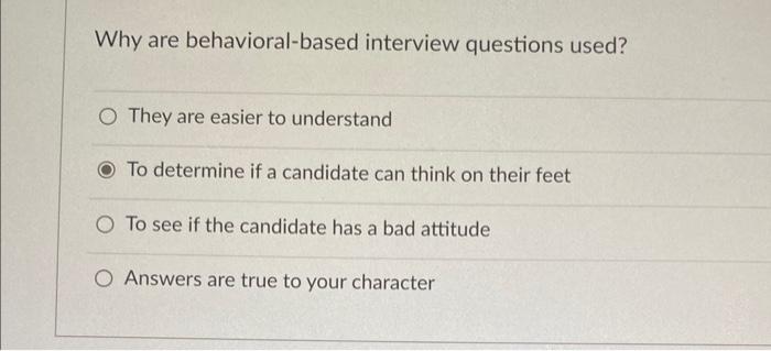 Why are behavioral-based interview questions used? | Chegg.com