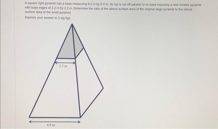 Solved A square right pyramid has a base measuring 6.0 m by | Chegg.com