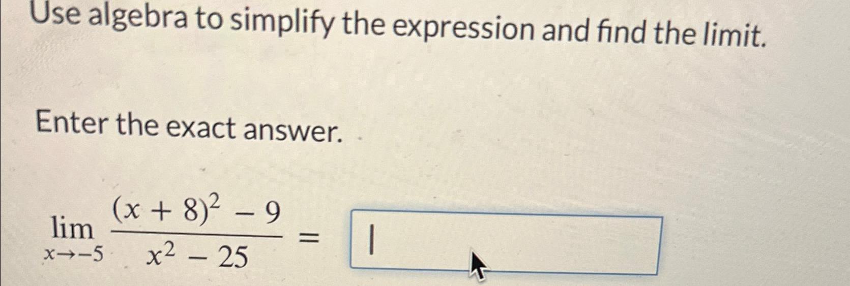 Solved Use algebra to simplify the expression and find the | Chegg.com