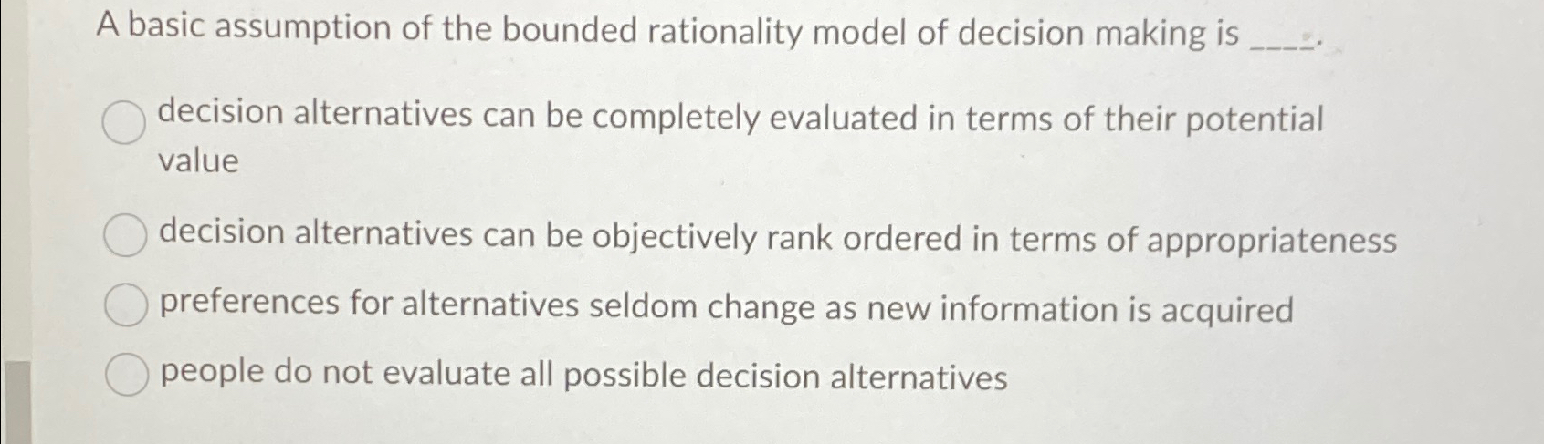 Solved A basic assumption of the bounded rationality model | Chegg.com