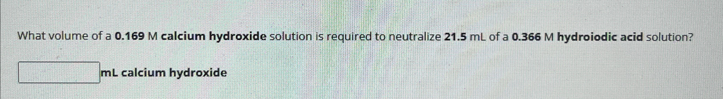 Solved What volume of a 0.169M ﻿calcium hydroxide solution | Chegg.com