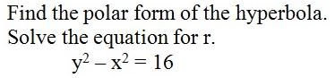 Solved Find the polar form of the hyperbola. Solve the | Chegg.com