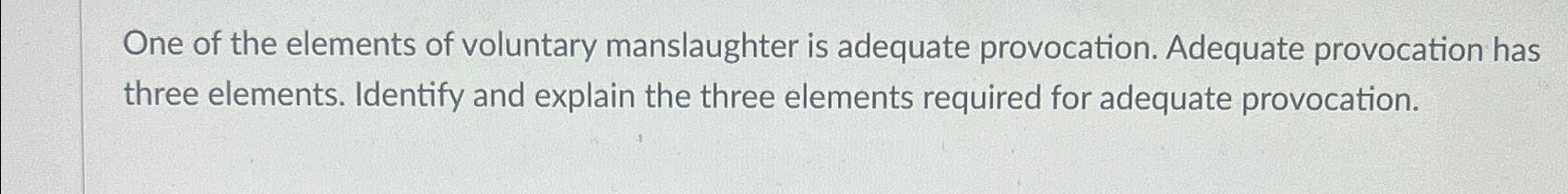 Solved One of the elements of voluntary manslaughter is | Chegg.com