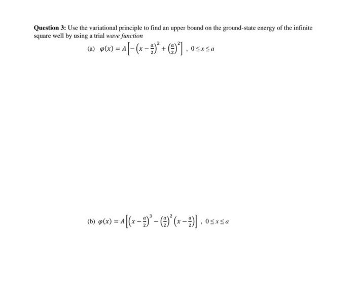 Solved Question 3: Use the variational principle to find an | Chegg.com