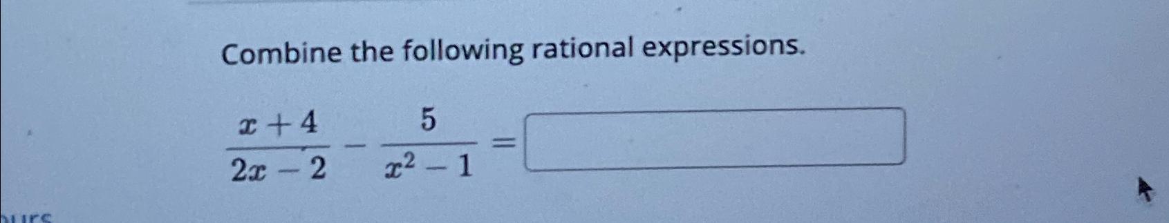 Solved Combine the following rational | Chegg.com