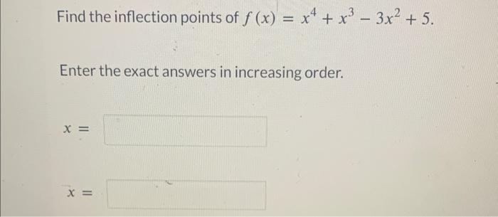 Solved Find The Inflection Points Of F X X4 X3−3x2 5 Enter
