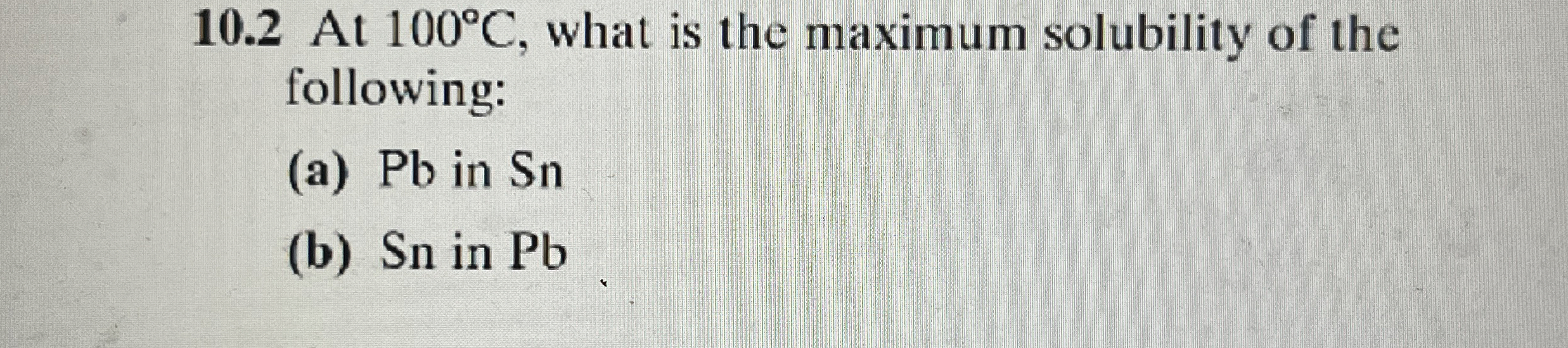 Solved 10.2 ﻿At 100°C, ﻿what is the maximum solubility of | Chegg.com