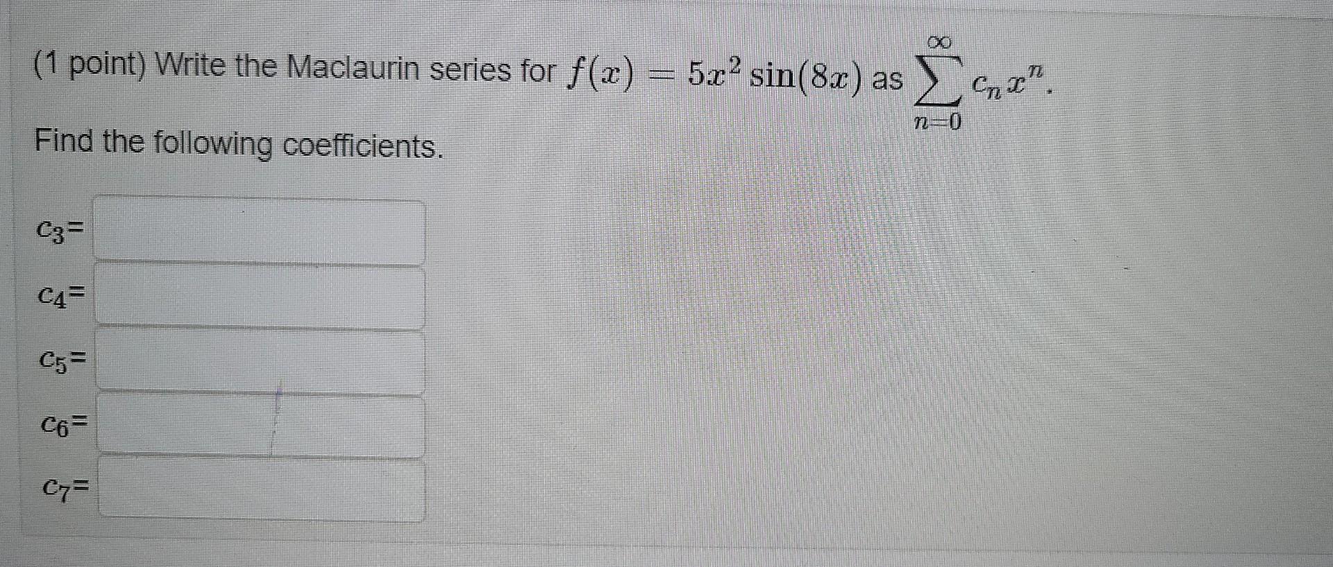 Solved (1 point) Write the Maclaurin series for | Chegg.com