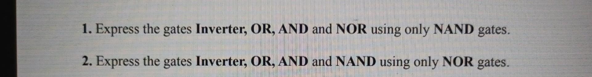 Solved 1. Express the gates Inverter, OR, AND and NOR using | Chegg.com