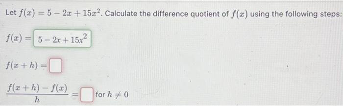 Solved Let f(x)=5−2x+15x2. Calculate the difference quotient | Chegg.com