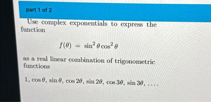 Solved Use complex exponentials to express the function | Chegg.com