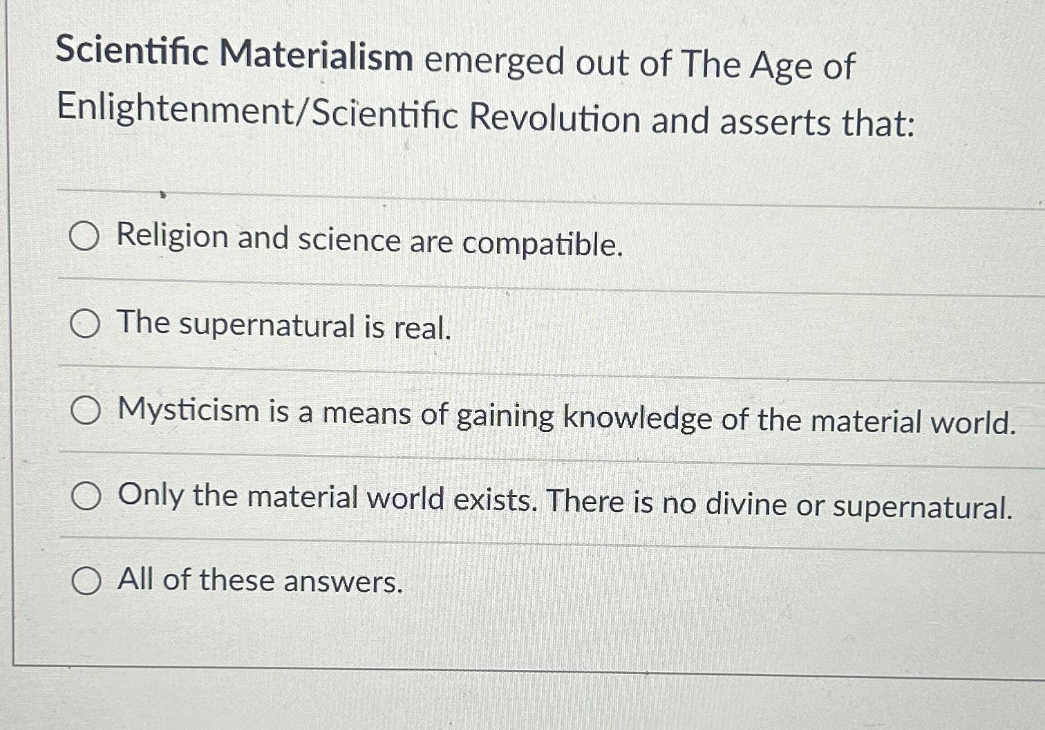Solved Scientific Materialism emerged out of The Age of | Chegg.com