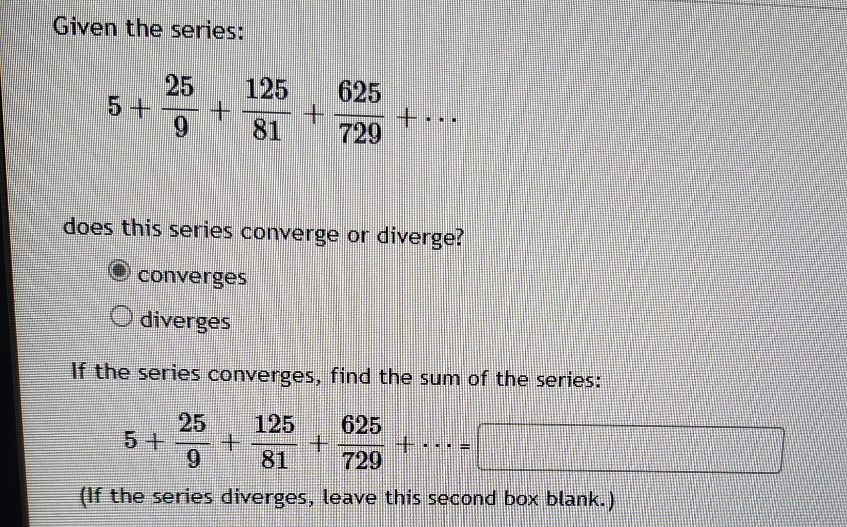 Solved Given the series:5+259+12581+625729+cdotsdoes this | Chegg.com