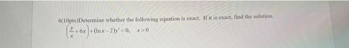 Solved 4(10pts) Determine whether the following equation is | Chegg.com