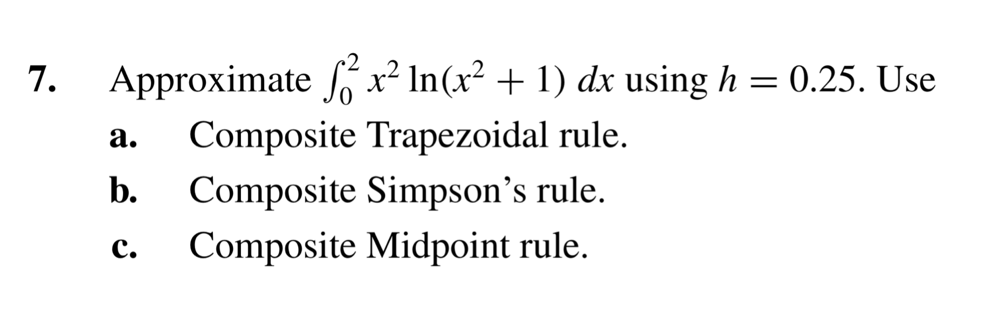 Solved Approximate ∫02x2ln(x2+1)dx ﻿using h=0.25. ﻿Usea. | Chegg.com