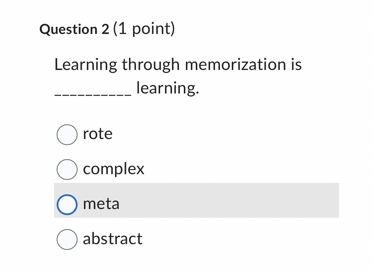 Solved Question 2 (1 ﻿point)Learning through memorization is | Chegg.com