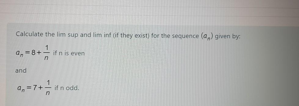 Solved Calculate the lim sup and lim inf (if they exist) for | Chegg.com