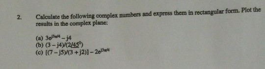 Solved 2. Calculate the following complex numbers and | Chegg.com