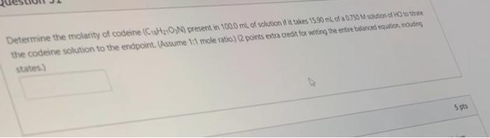 Solved Determine the molarity of codeine (CH3ON) present in | Chegg.com