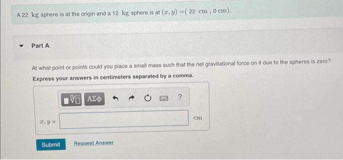 Solved A 22 kg sphere is at the origin and a 12 kg sphere is | Chegg.com
