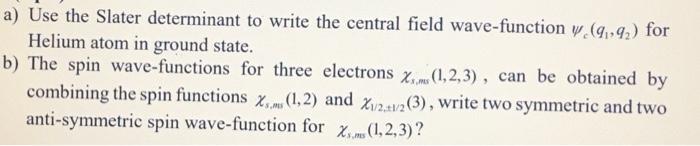 Solved a) Use the Slater determinant to write the central | Chegg.com