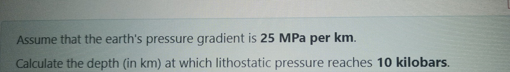 Solved Assume that the earth's pressure gradient is 25 ﻿MPa | Chegg.com