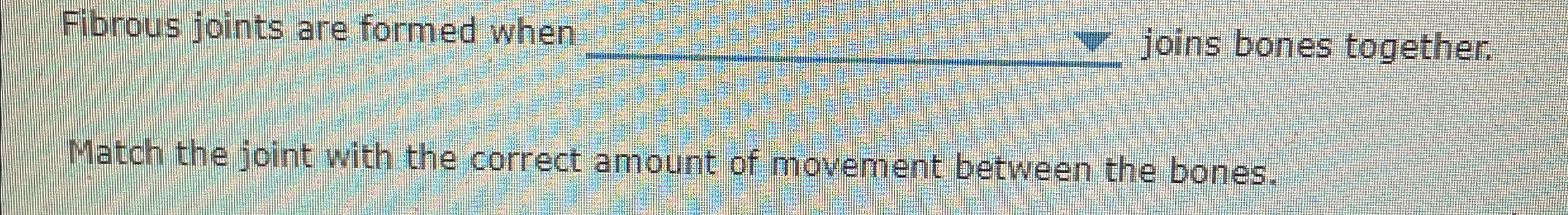 Solved Fibrous joints are formed when q, ﻿joins bones | Chegg.com