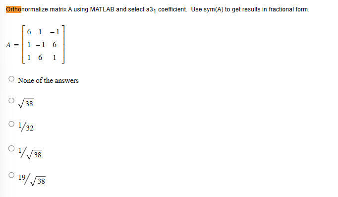 Solved Orthonormalize matrix A using MATLAB and select a31 | Chegg.com