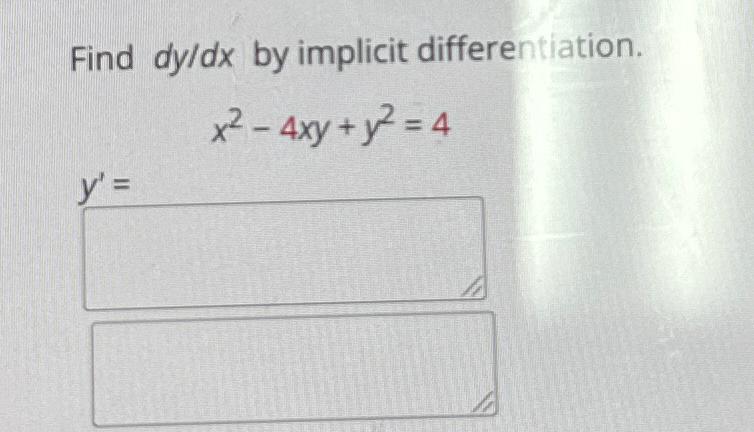 Solved Find dydx ﻿by implicit differentiation.x2-4xy+y2=4v'= | Chegg.com