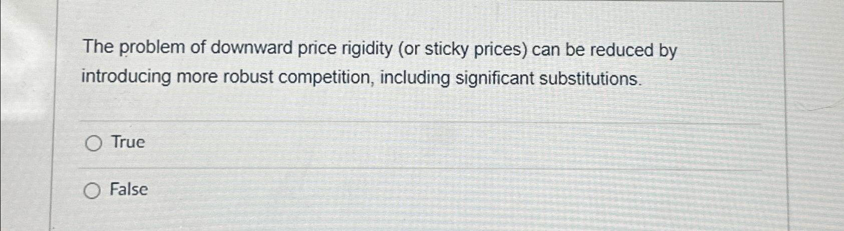 Solved The problem of downward price rigidity (or sticky | Chegg.com