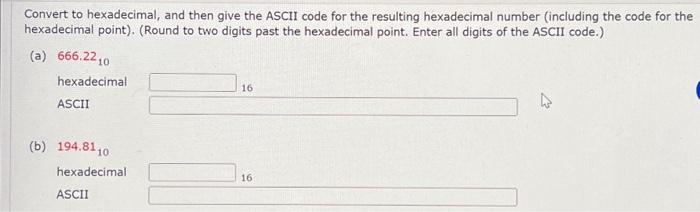 Solved Convert to hexadecimal, and then give the ASCII code | Chegg.com