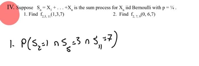 IV. Suppose Sn=X1+…+Xn is the sum process for Xn iid | Chegg.com